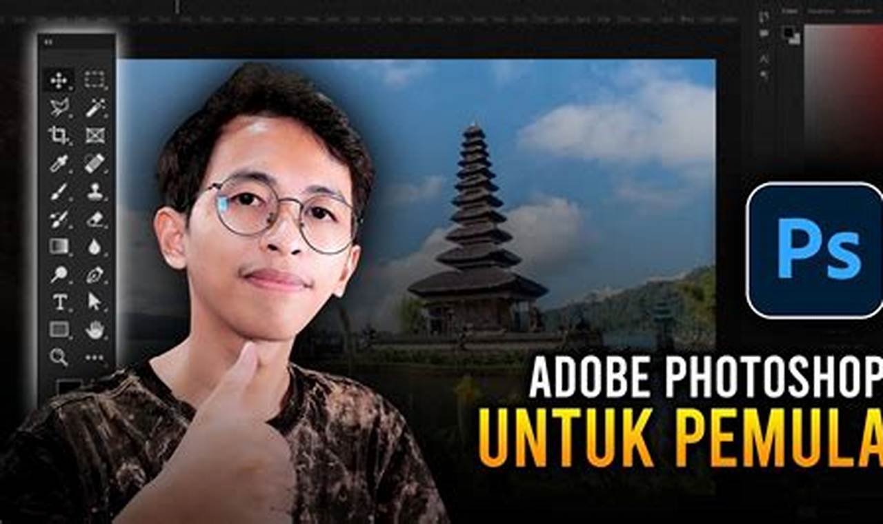 Pelajari Adobe Photoshop Untuk Pemula Panduan Langkah Demi Langkah